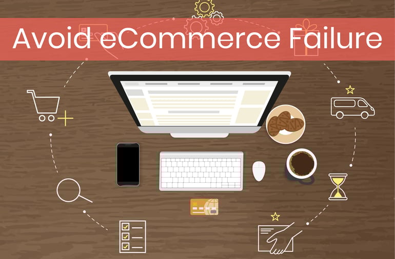 How to Avoid eCommerce Failure How to Avoid eCommerce Failure