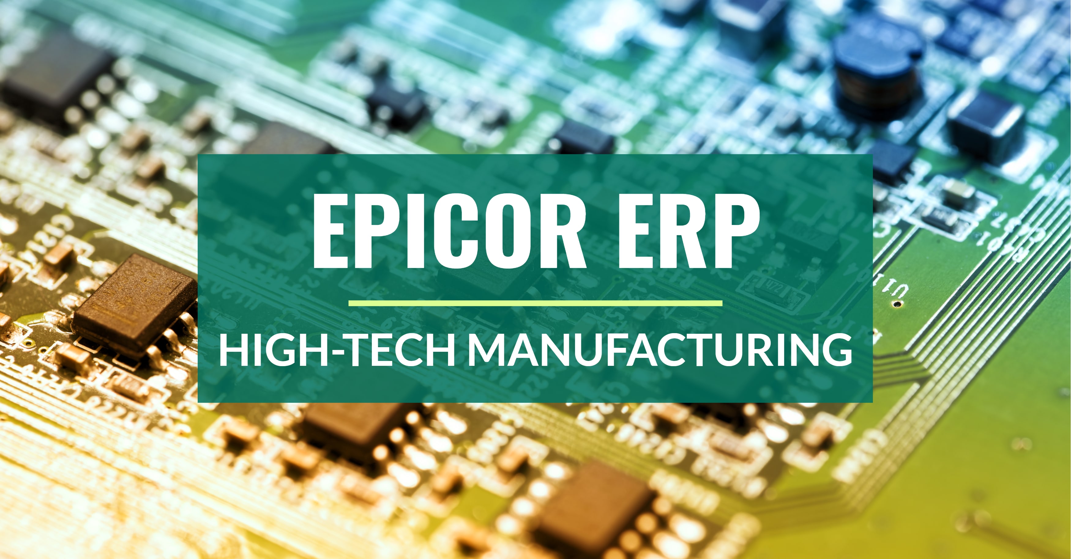How Epicor Boosts High-Tech Manufacturing Performance