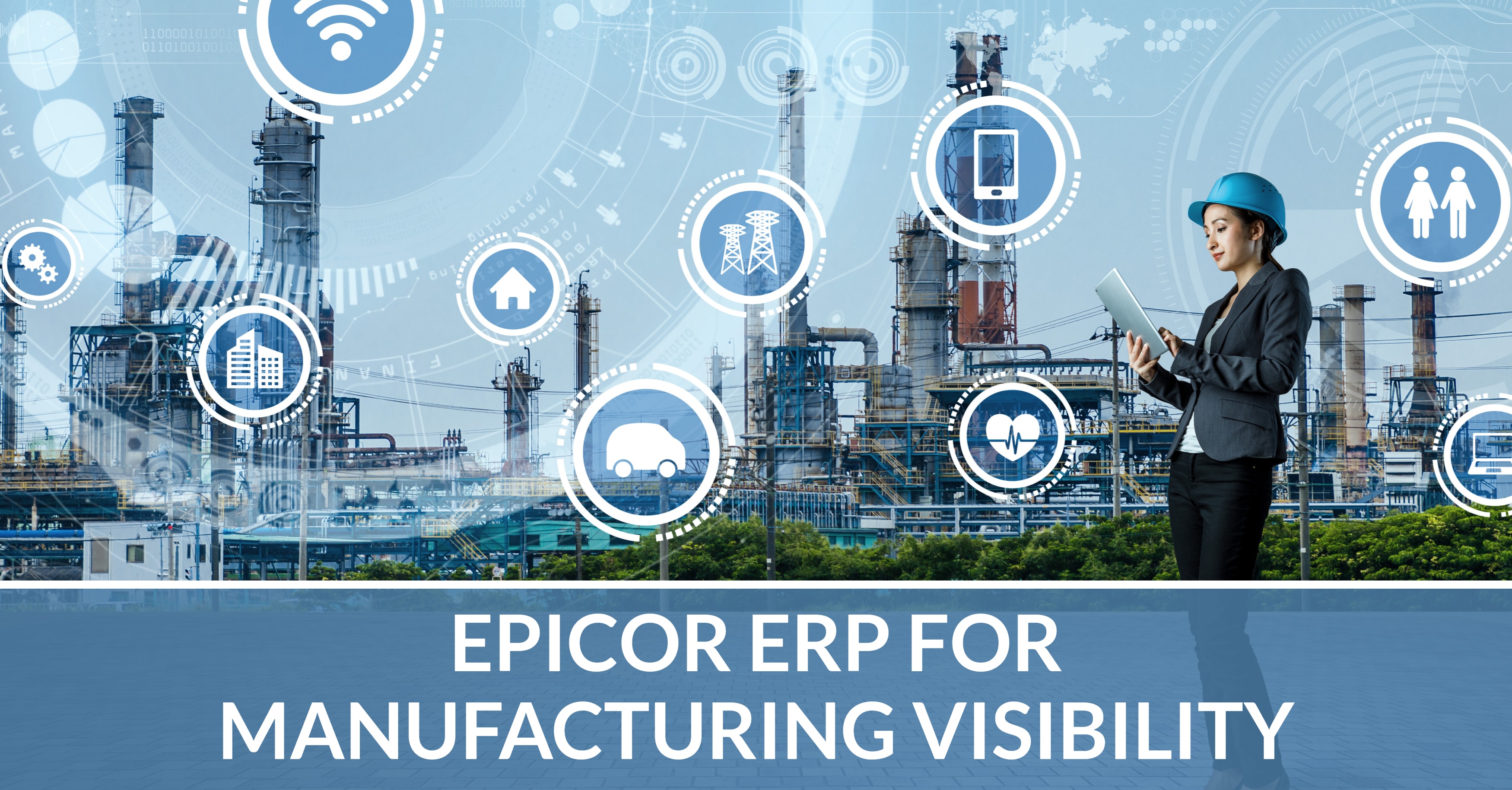 Epicor ERP Powers 360-Degree Manufacturing Visibility Epicor ERP Powers 360-Degree Manufacturing Visibility