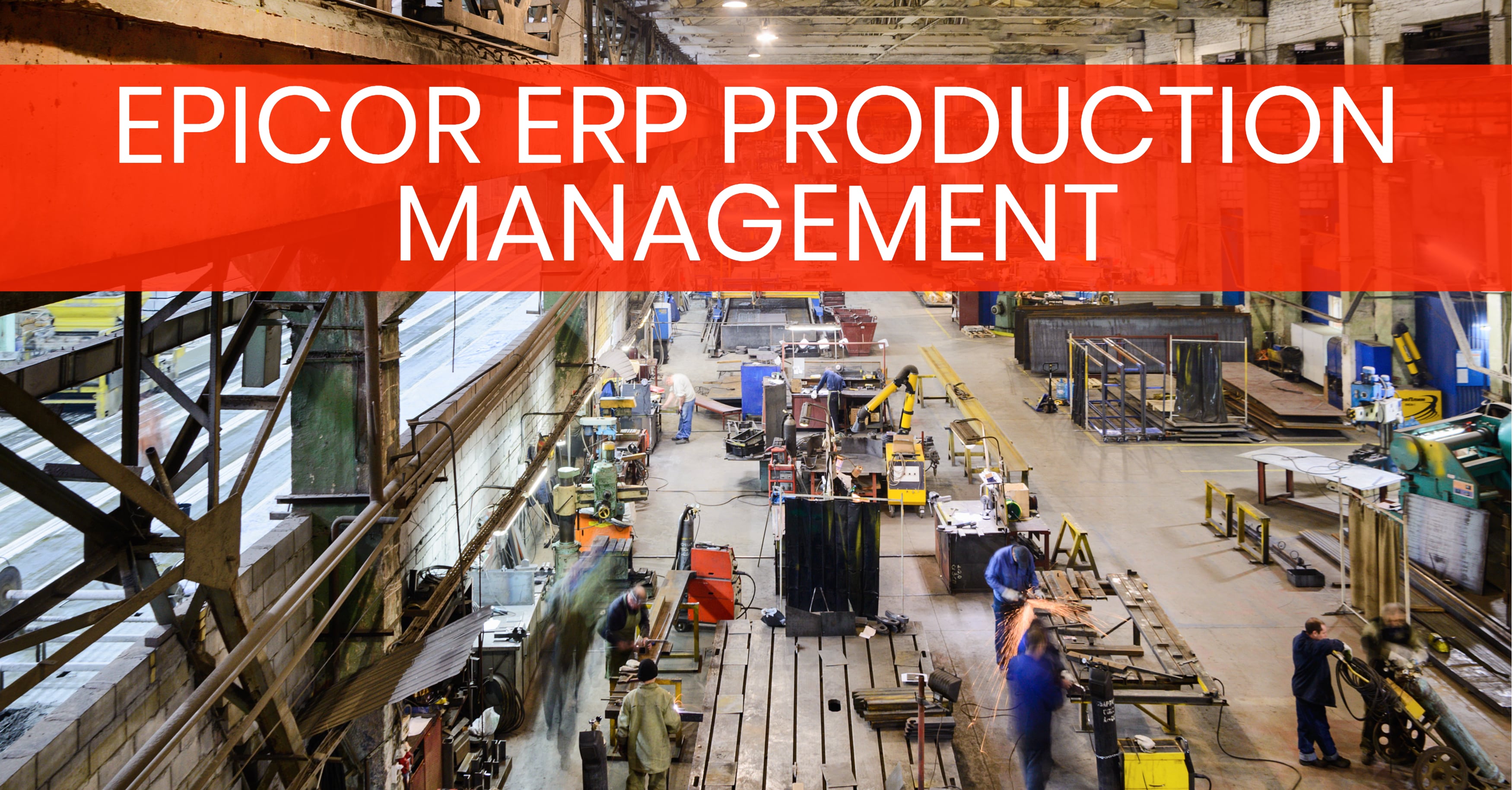 Epicor ERP Whips Your Production Floor into Shape Epicor ERP Whips Your Production Floor into Shape