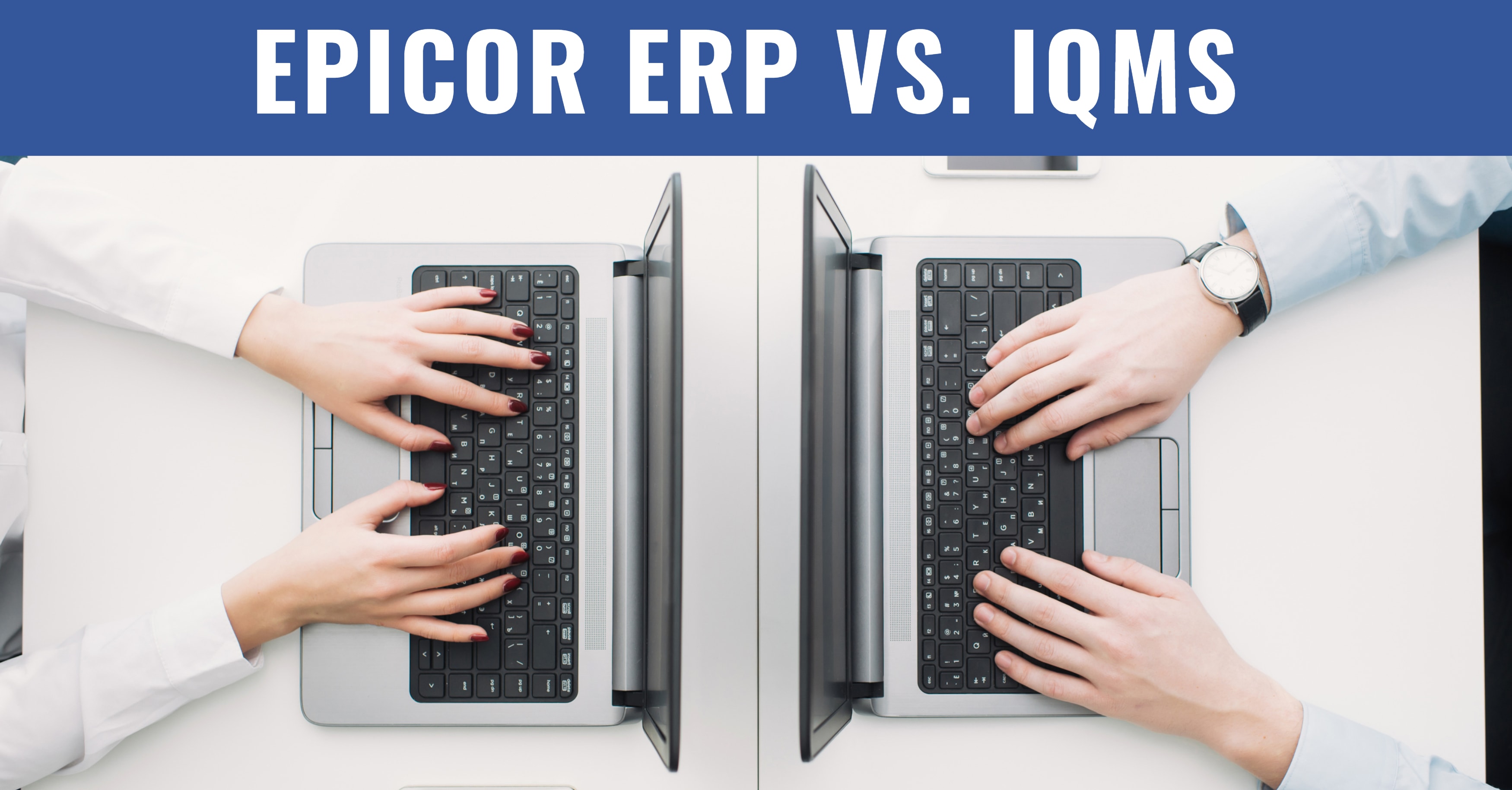 Epicor ERP vs. IQMS Epicor ERP vs. IQMS