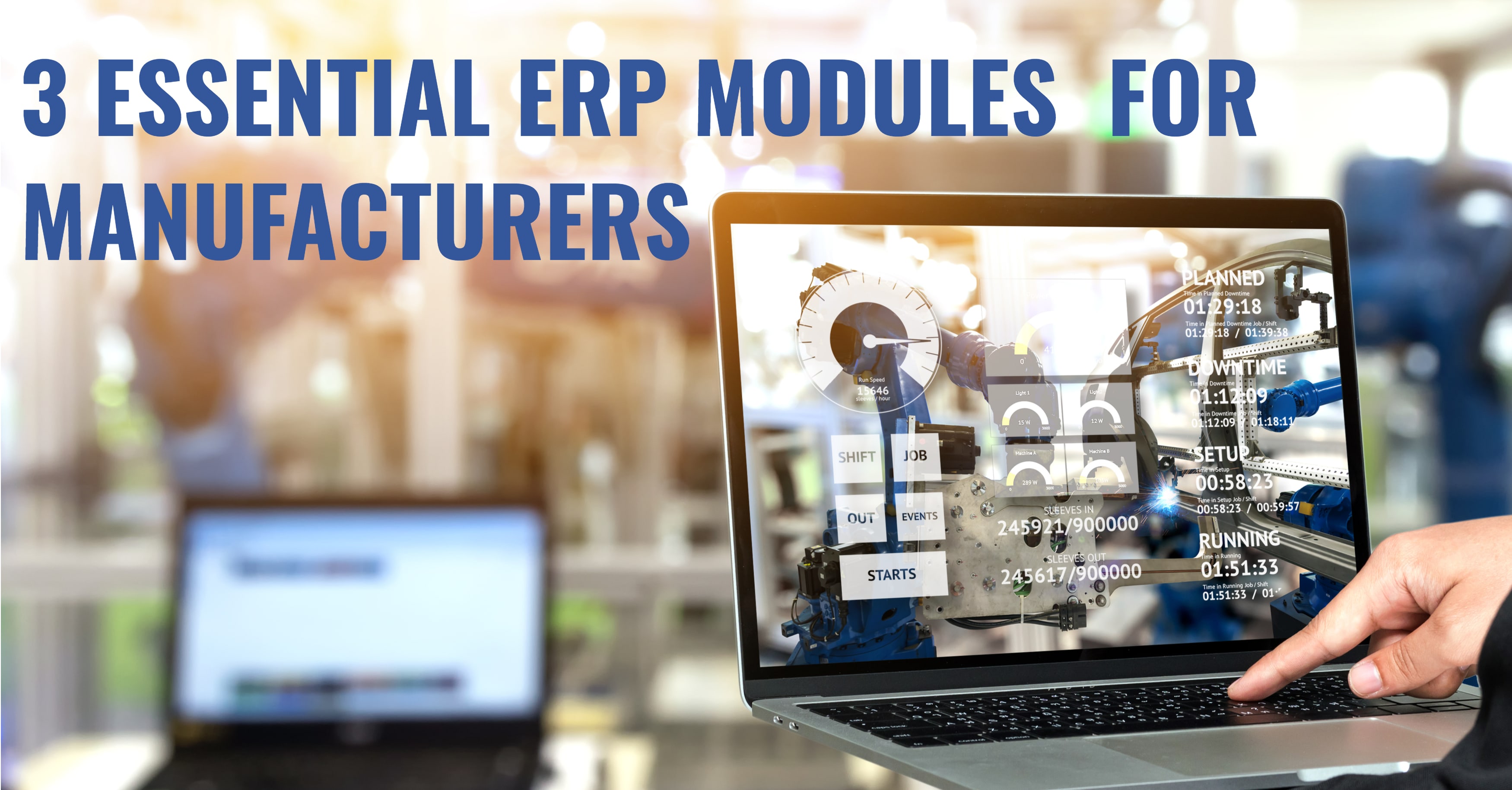 3 Essential ERP Modules for Manufacturers 3 Essential ERP Modules for Manufacturers