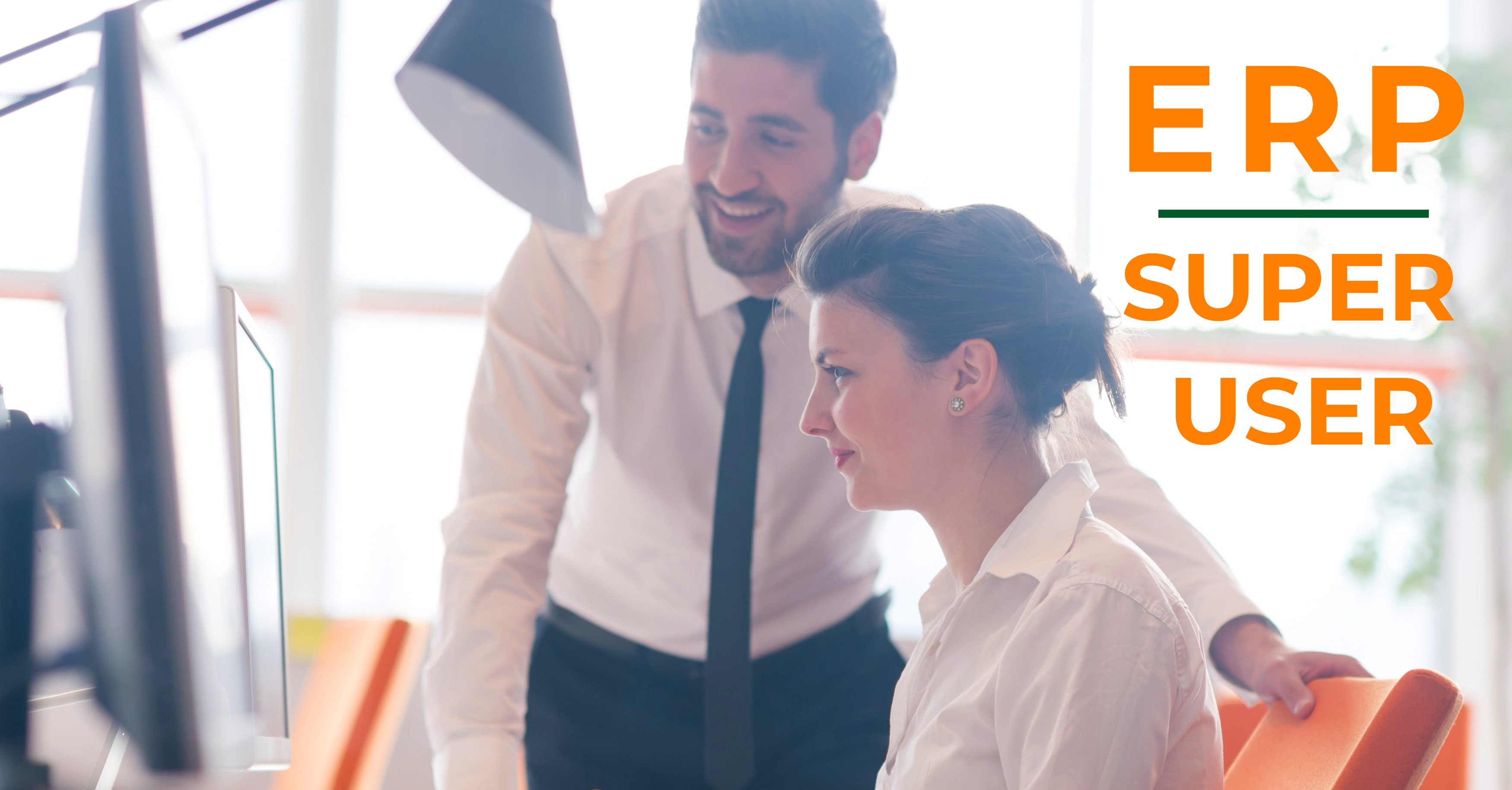 Make the Most of Your ERP Super User Make the Most of Your ERP Super User