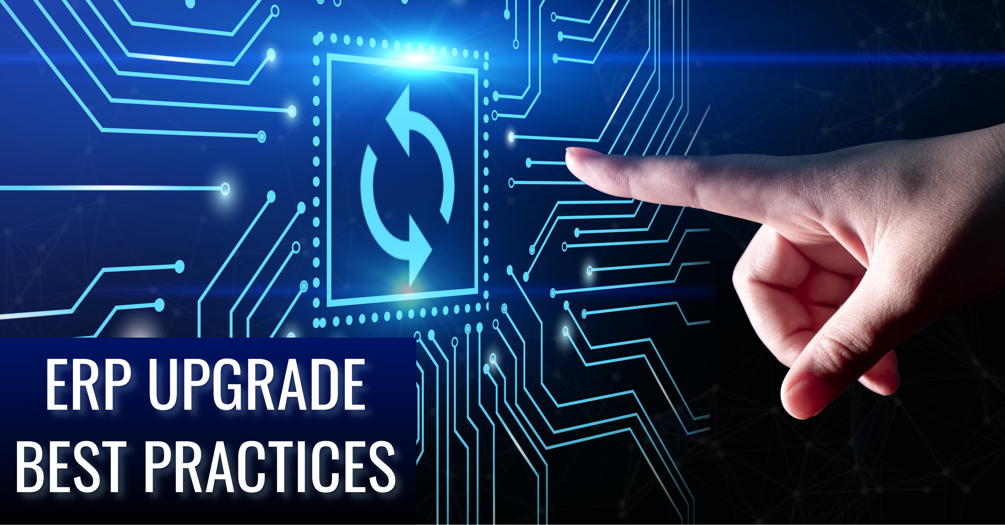 5 ERP Upgrade Best Practices 5 ERP Upgrade Best Practices