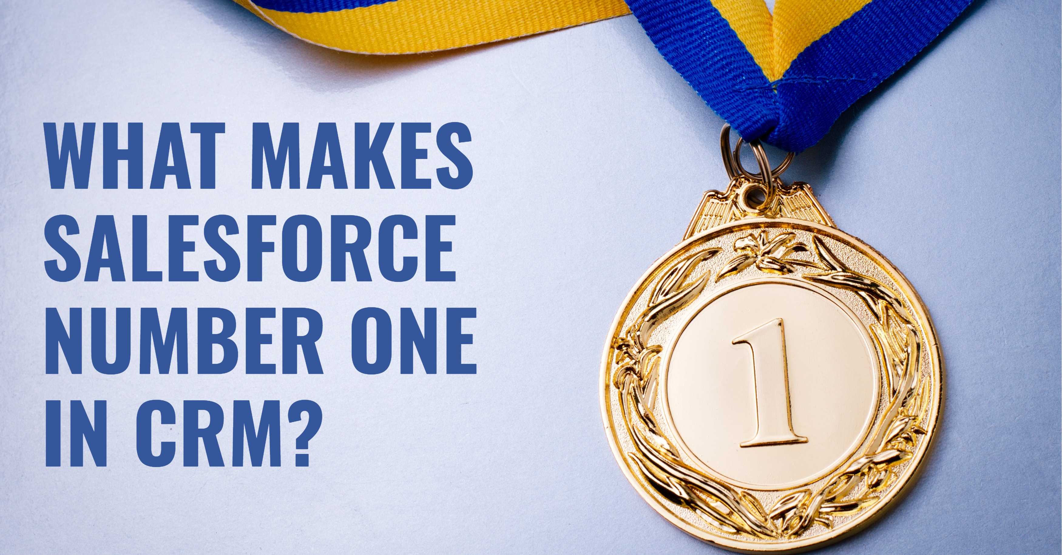 What Makes Salesforce Number One in CRM? What Makes Salesforce Number One in CRM?